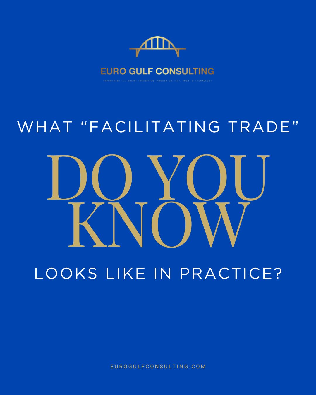 What Facilitating Trade looks like in practice? | EuroGulf